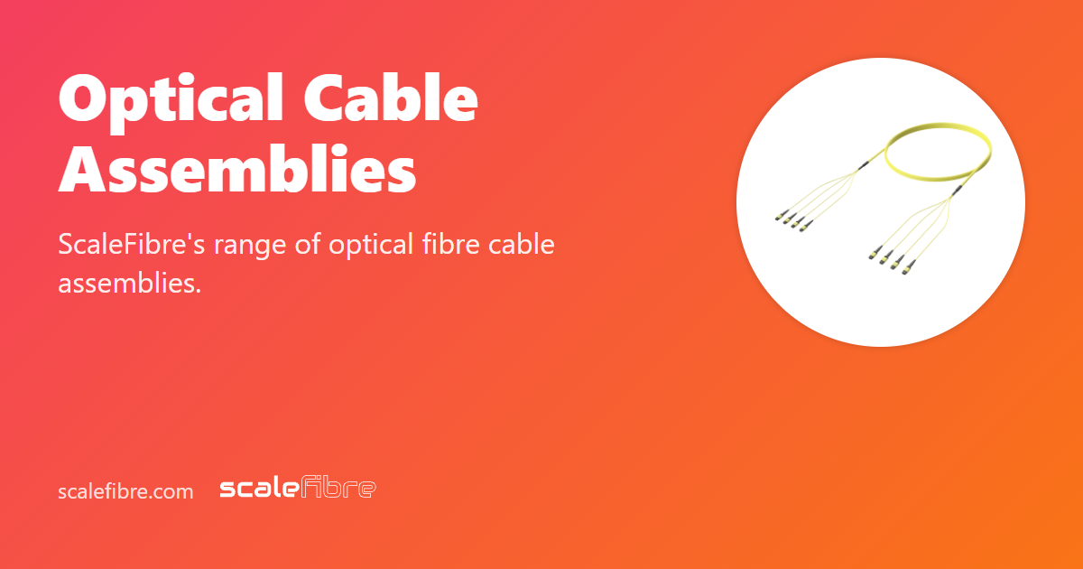 Optical Cable Assemblies | ScaleFibre Middle East